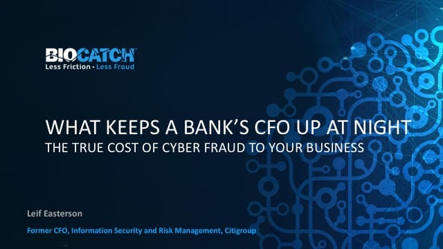 What Keeps a Bank's CFO Up at Night - The True Cost of Cyber Fraud To ...